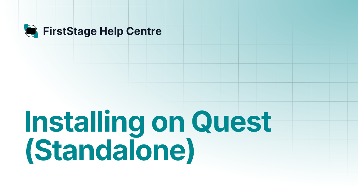 Installing on Quest (Standalone) | FirstStage Help Centre