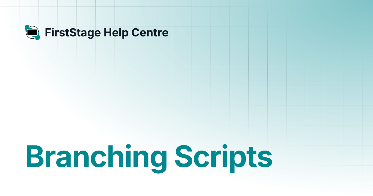 Branching Scripts | FirstStage Help Centre