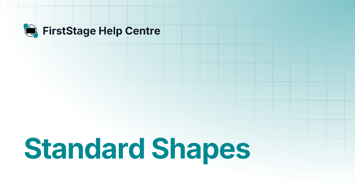 Standard Shapes | FirstStage Help Centre
