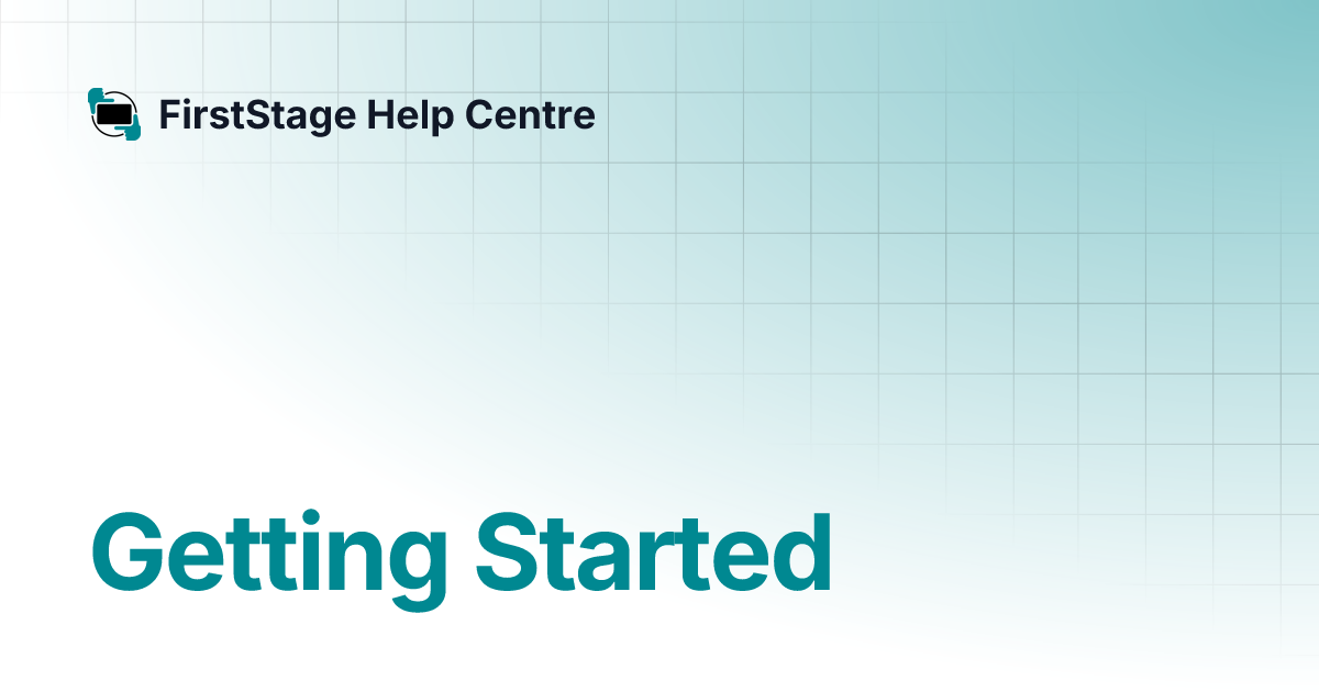 Getting Started | FirstStage Help Centre